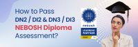 How to Pass DN2/DI2 & DN3/DI3 NEBOSH Diploma Assessment?